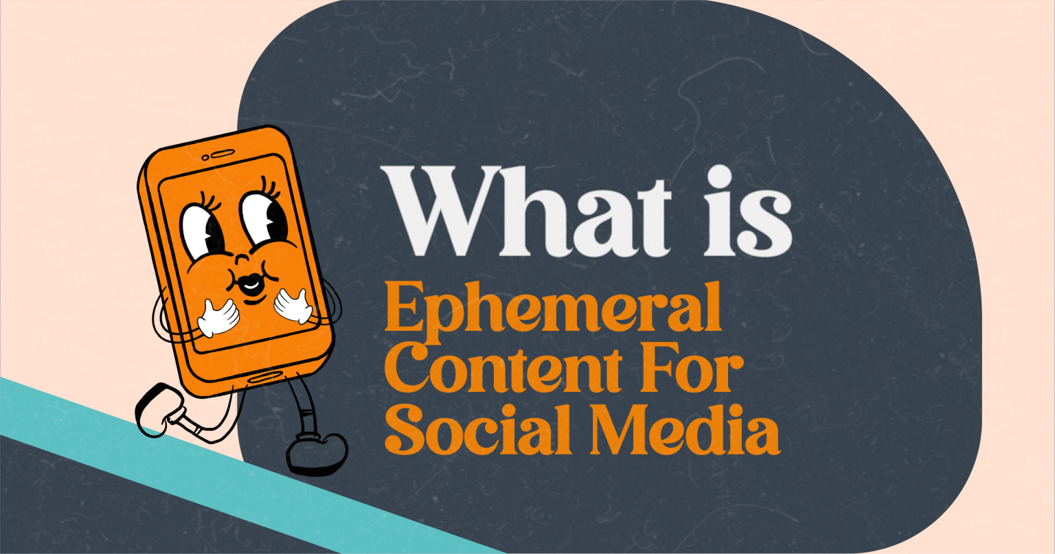 Ephemeral Content Marketing Strategy – All You Need To Know!