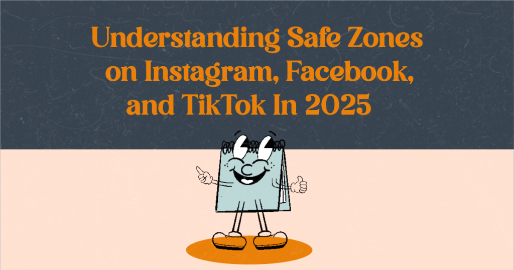 Safe Zones for 2025: Instagram, Facebook and TikTok – Plexxie
